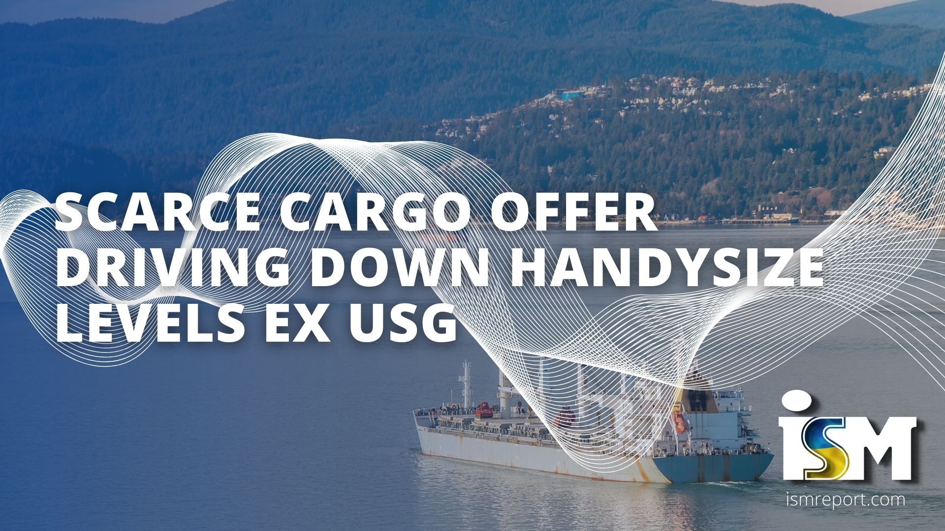 ISM Report | Scarce cargo offer driving down Handysize levels ex USG