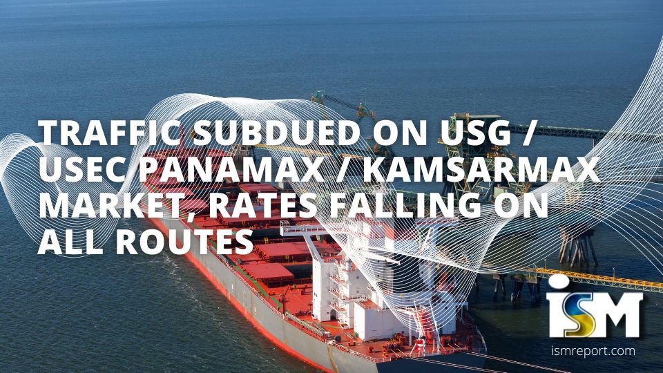 ISM Report | Traffic subdued on USG/USEC Panamax/Kamsarmax market ...