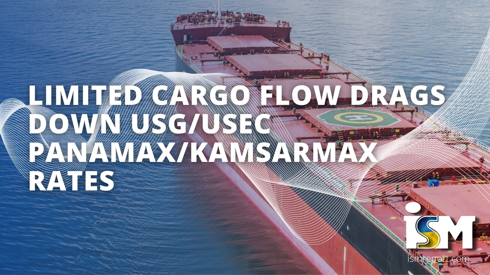 ISM Report | Limited cargo flow drags down USG/USEC Panamax/Kamsarmax rates