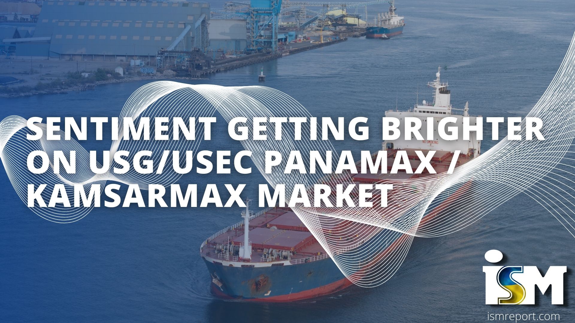 ISM Report | Sentiment getting brighter on USG/USEC Panamax/Kamsarmax market