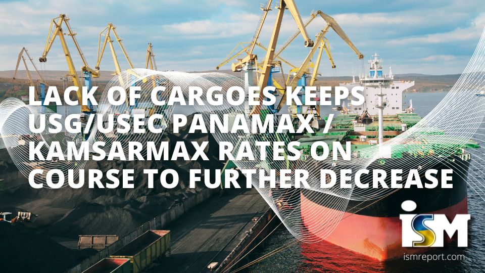 ISM Report | Lack of cargoes keeps USG/USEC Panamax/Kamsarmax rates on ...