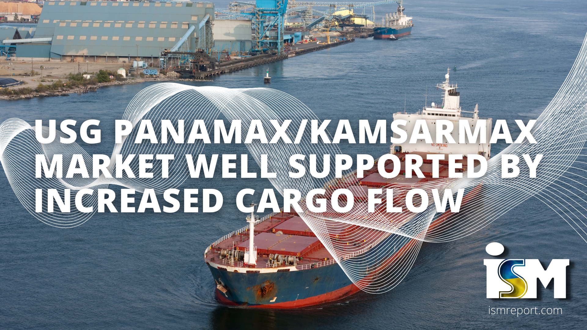 ISM Report | USG Panamax/Kamsarmax market well supported by increased ...