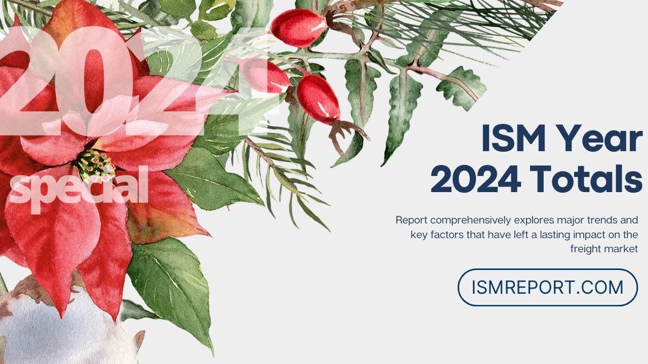 ISM Report | Freight market summary // Year 2024 Totals
