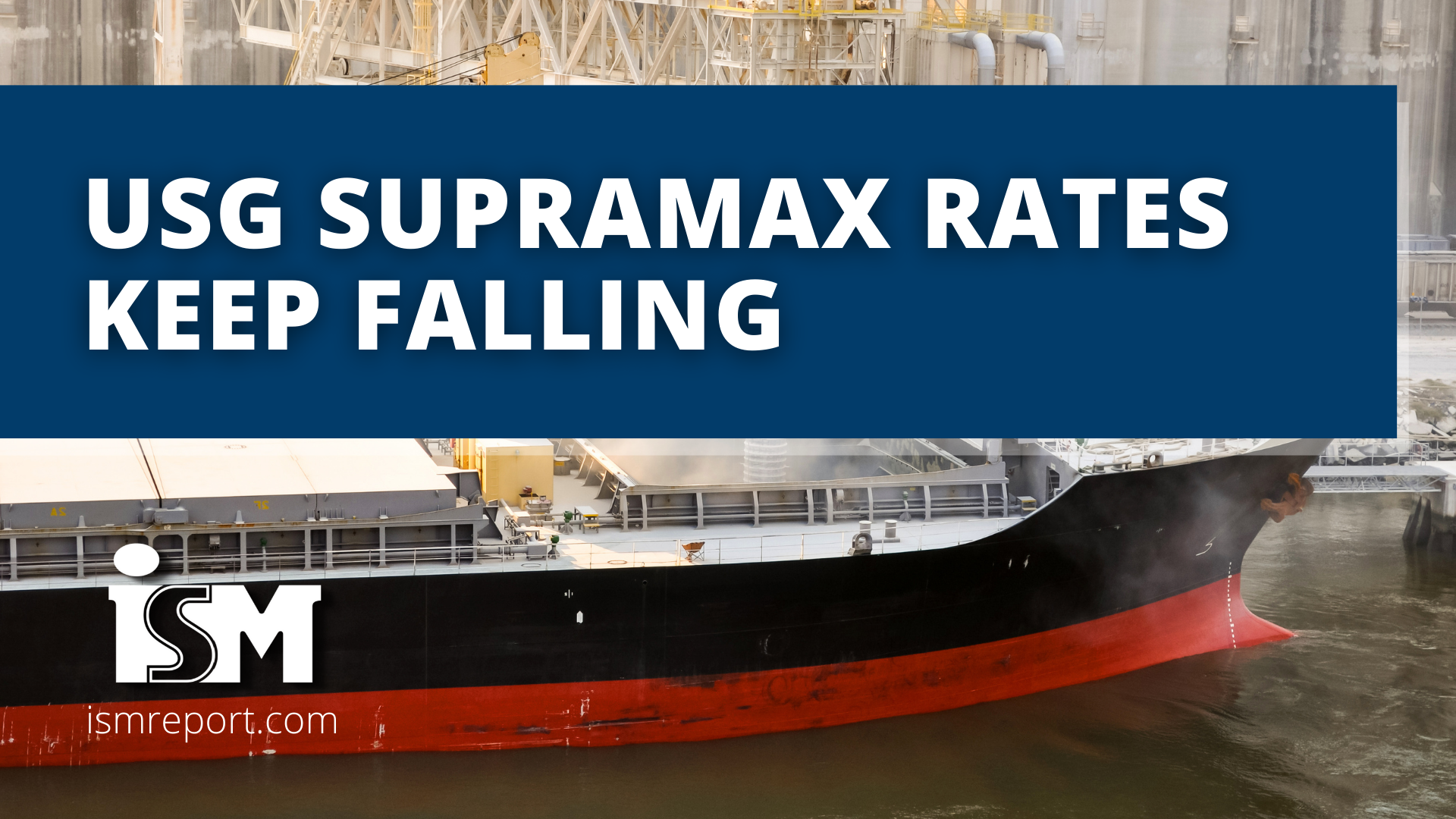 ISM Report | USG Supramax rates keep falling